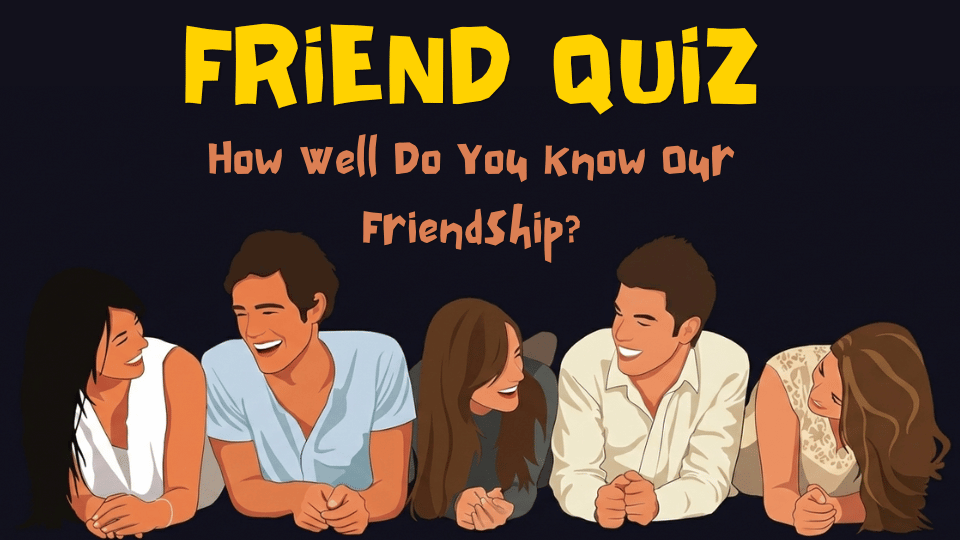 FriendQuiz - Create Fun Friendship Quizzes | Test How Well Your Friends ...